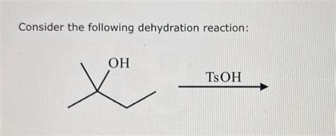Solved Draw The Major Organic Product Of The Dehydration Chegg