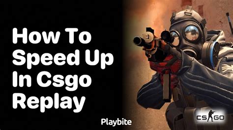 How To Speed Up In CS GO Replay Playbite