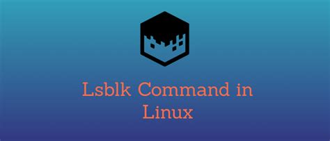 Lsblk Command In Linux List Block Devices