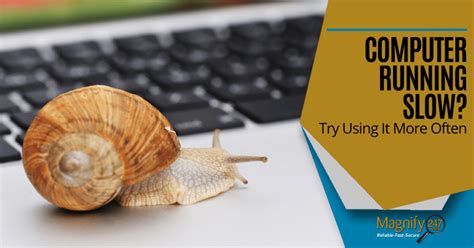 Computer Running Slow Try Using It More Often