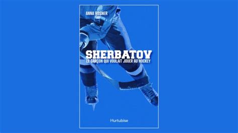 Livres Sherbatov Le Garçon Qui Voulait Jouer Au Hockey Danna Rosner