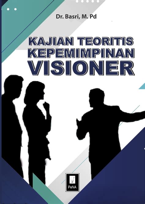 Kajian Teoritis Kepemimpinan Visioner Dr Basri Mpd Toko Buku Dan