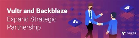 Vultr Expands Strategic Partnership With Backblaze Vultr Blogs