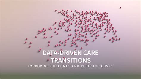 Data Driven Care Transitions Improving Outcomes And Reducing Costs