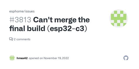 Cant Merge The Final Build Esp32 C3 · Issue 3813 · Esphomeissues