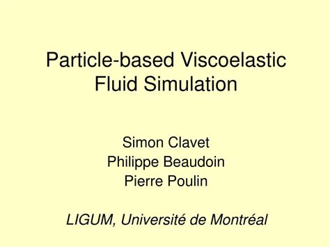 Ppt Particle Based Viscoelastic Fluid Simulation Powerpoint