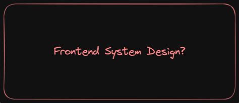 hruthik reddy on linkedin frontendsystemdesign frontendhire webdev