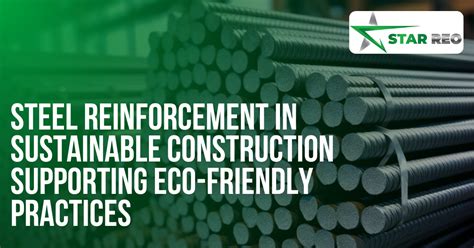 Steel Reinforcement For Sustainable Construction Star Reo