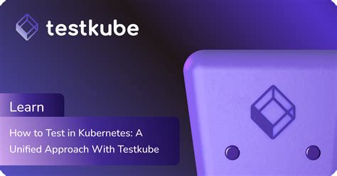 How To Test In Kubernetes A Unified Approach With Testkube By Alejandra Thomas Testkube