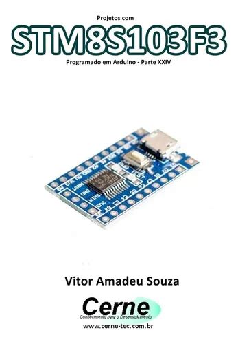 Livro Projetos Com Stm8s103f3 Programado Em Arduino Par Mercadolivre