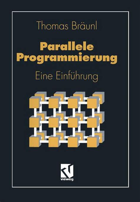 Lehrbuch Informatik Parallele Programmierung Eine EinfÃ¼hrung