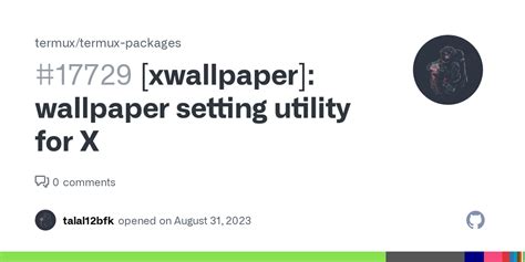[xwallpaper] wallpaper setting utility for x · issue 17729 · termux