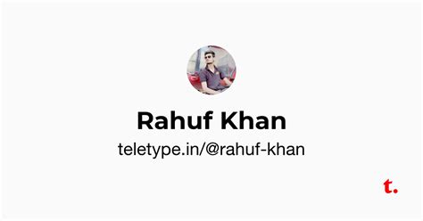 Rahuf Khan — Teletype