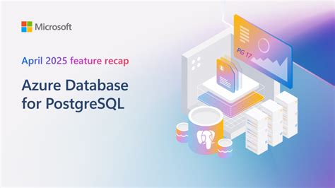 April 2025 Recap Azure Database For Postgresql Flexible Server Varun Dhawan