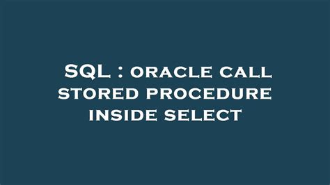 Sql Oracle Call Stored Procedure Inside Select Youtube