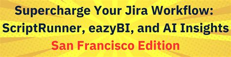 see supercharge your jira workflow scriptrunner eazybi ai insights sf edition at atlassian