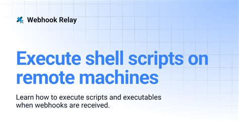 Execute Shell Scripts On Remote Machines Webhook Relay