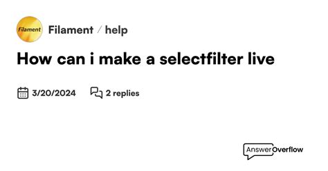 How Can I Make A Selectfilter Live Filament