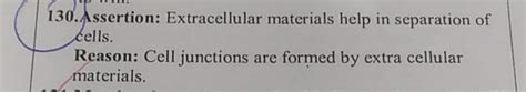 Assertion Reason Question Assertion A Extracellular Materials Help