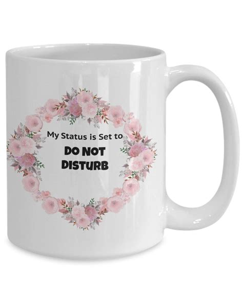 My Status Is Set To Do Not Disturb Mug Floral Etsy