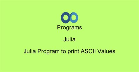 Oodlescoop Julia Programs Julia Program To Print Ascii Values