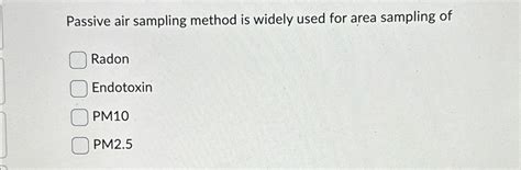 Solved Passive Air Sampling Method Is Widely Used For Area