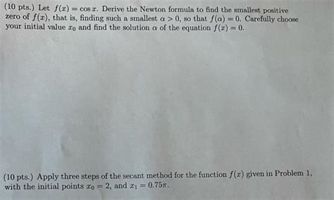 Solved 10 Pts Let F X Cosx Derive The Newton Formula To Chegg Com