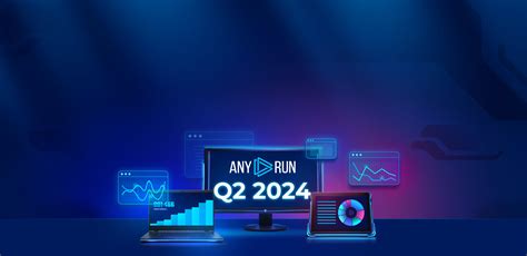 Malware Trends Report Q2 2024 Any Runs Cybersecurity Blog