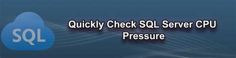 quickly check sql server cpu pressure ktexperts