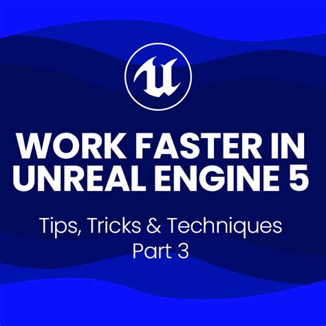 Work Faster In Unreal Engine 5 Part 3 Community Tutorial