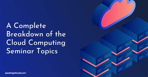 A Complete Breakdown Of The Cloud Computing Seminar Topics