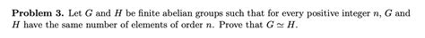 Solved Let G And H Be Finite Abelian Groups Such That For