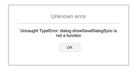 Exception Uncaught Typeerror Dialogshowsavedialogsync Is Not A Function Stack Overflow