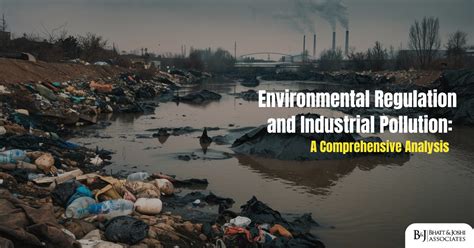 Environmental Regulation And Industrial Pollution A Comprehensive Analysis Bhatt And Joshi