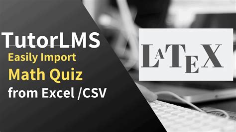 Tutor Lms Math Quiz Import Is As Easy As Pie