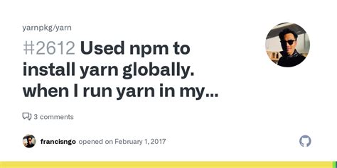 Used Npm To Install Yarn Globally When I Run Yarn In My Project Directory I Get Error · Issue