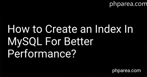 How To Create An Index In MySQL For Better Performance In