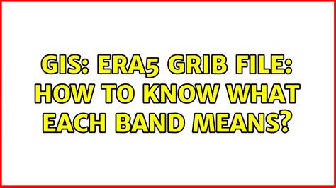 Gis Era5 Grib File How To Know What Each Band Means 2 Solutions