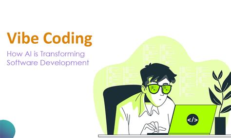 How Vibe Coding Is Transforming Software Development In 2025