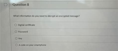 solved question 8what information do you need to decrypt an