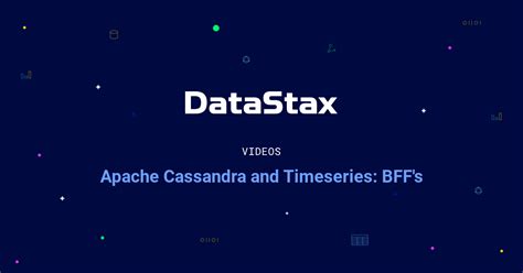 Apache Cassandra And Timeseries Bffs Datastax
