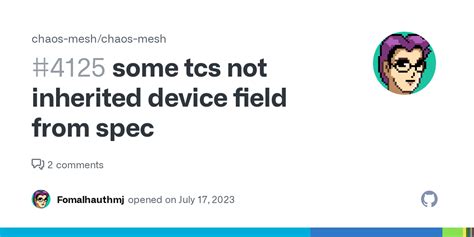 Some Tcs Not Inherited Device Field From Spec · Issue 4125 · Chaos