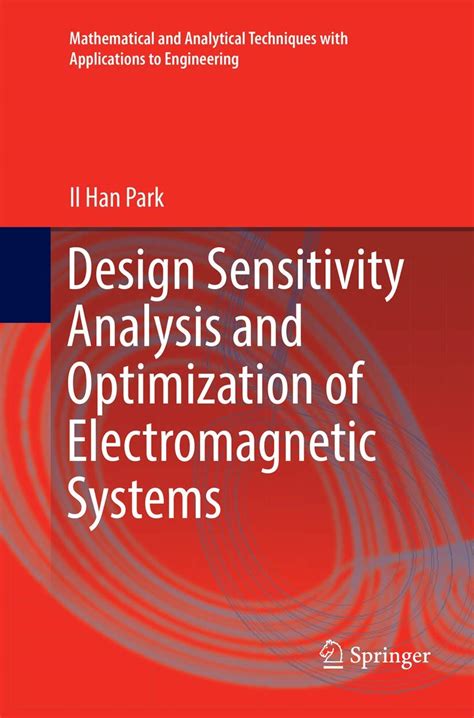 Design Sensitivity Analysis And Optimization Of Electromagnetic Systems Mathematical And