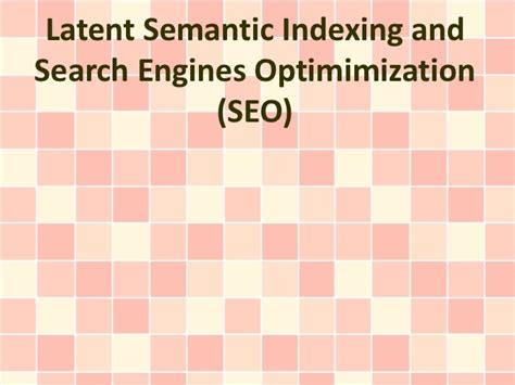 Latent Semantic Indexing And Search Engines Optimimization Seo