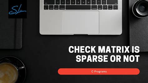 20how To Write A C Program To Check Matrix Is Sparse Matrix Or Not C Program Youtube