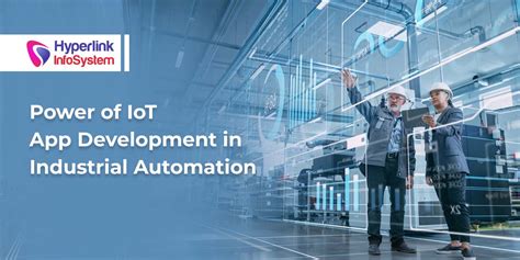 Power Of Iot App Development In Industrial Automation Hyperlink Infosystem