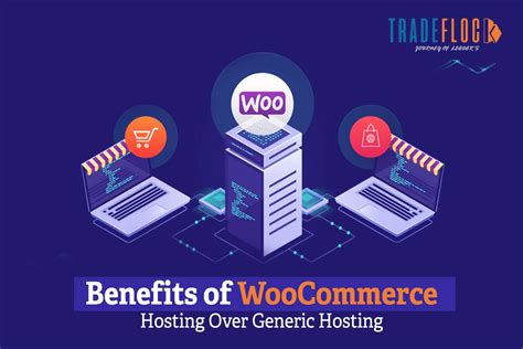 Benefits Of WooCommerce Hosting Over Generic Hosting