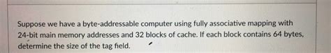 Solved Suppose We Have A Byte Addressable Computer Using