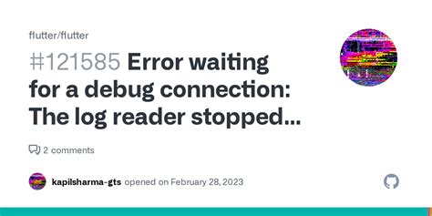 Error Waiting For A Debug Connection The Log Reader Stopped Unexpectedly Error Launching