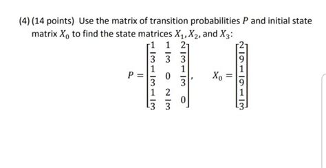 Solved 4 14 Points Use The Matrix Of Transition Chegg Com